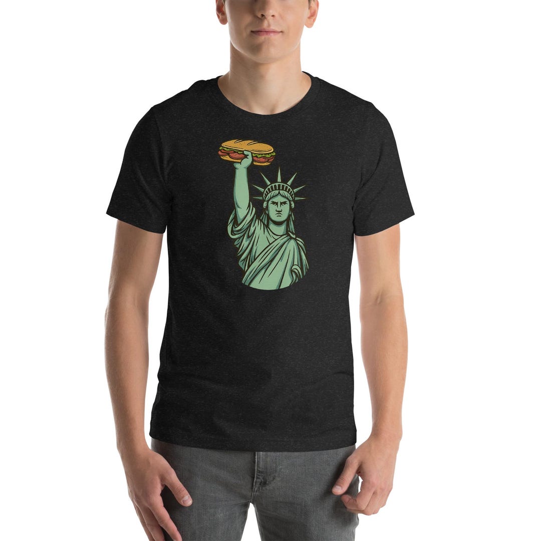 Statue of Liberty Salami Sandwich Guy Stand for Freedom Unisex T-shirt ...