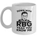 Ruth Bader Ginsburg Mug Down With Rbg Coffee Cup Gift - Etsy