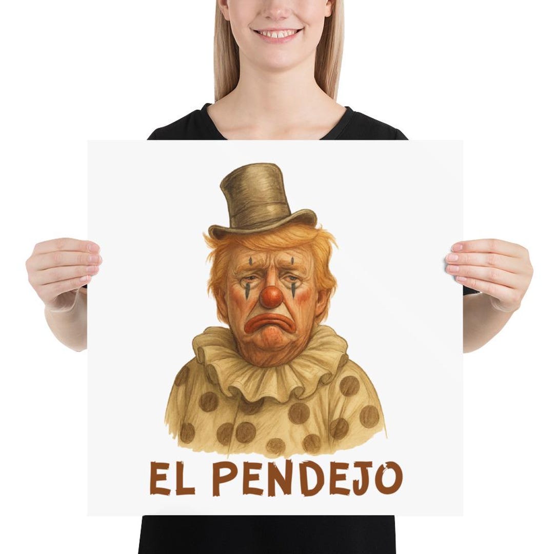 El Pendejo Clown Satirical Political Humor Donald Trump Poster - Etsy