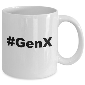 Genx Coffee Mug Generation X Hashtag Gen X Gift - Etsy