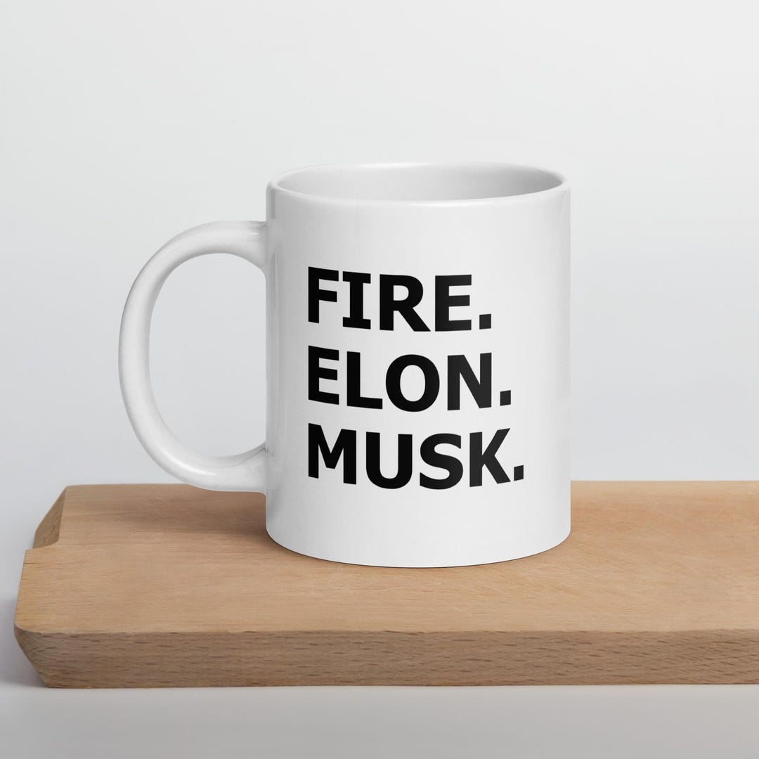 Fire Elon Musk – Anti-doge White Glossy Mug - Etsy