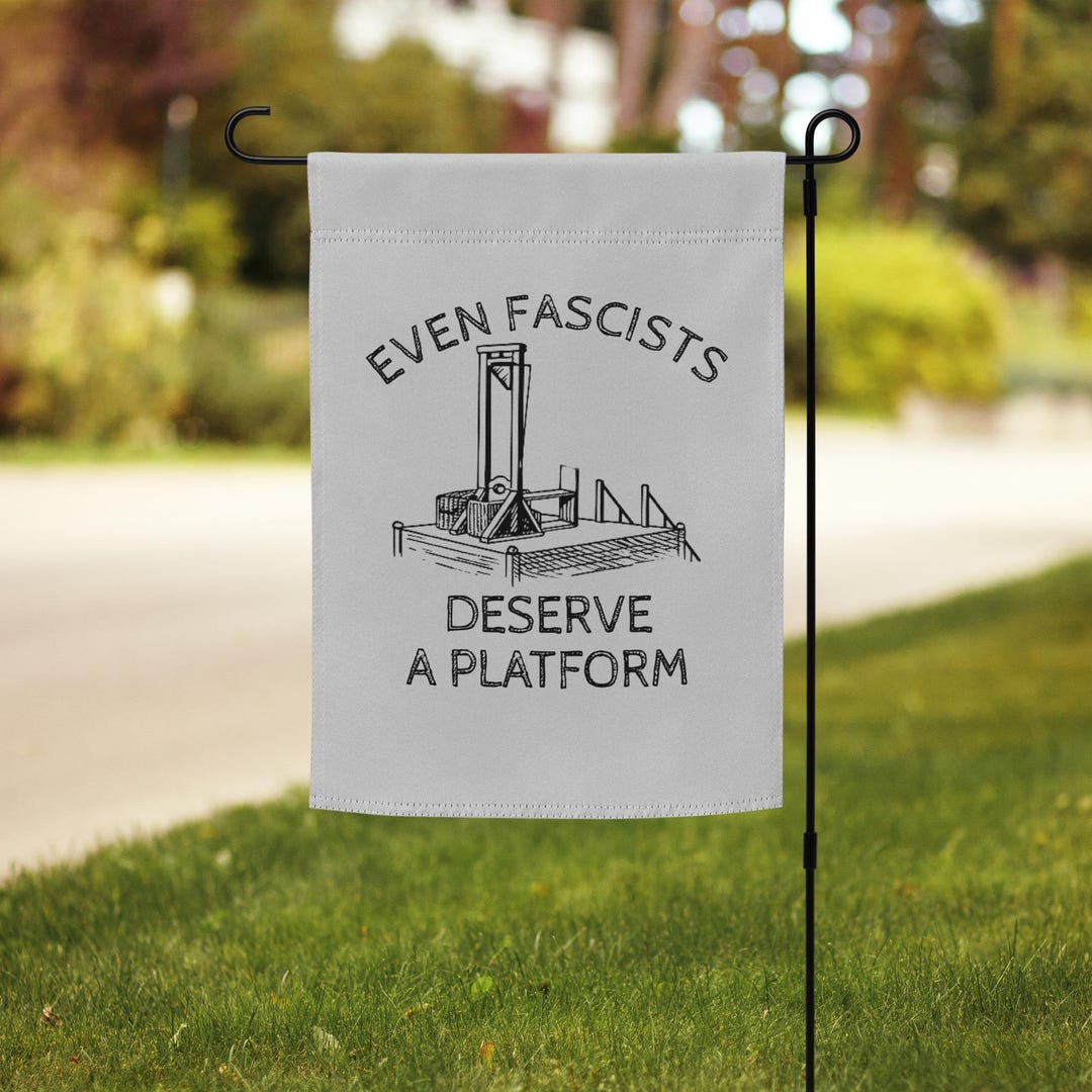 Even Fascists Deserve a Platform – Dark Political Satire Garden Flag - Etsy