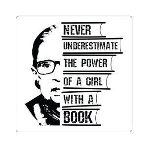 Never Underestimate the Power of a Girl With a Book RBG SCOTUS Ruth ...