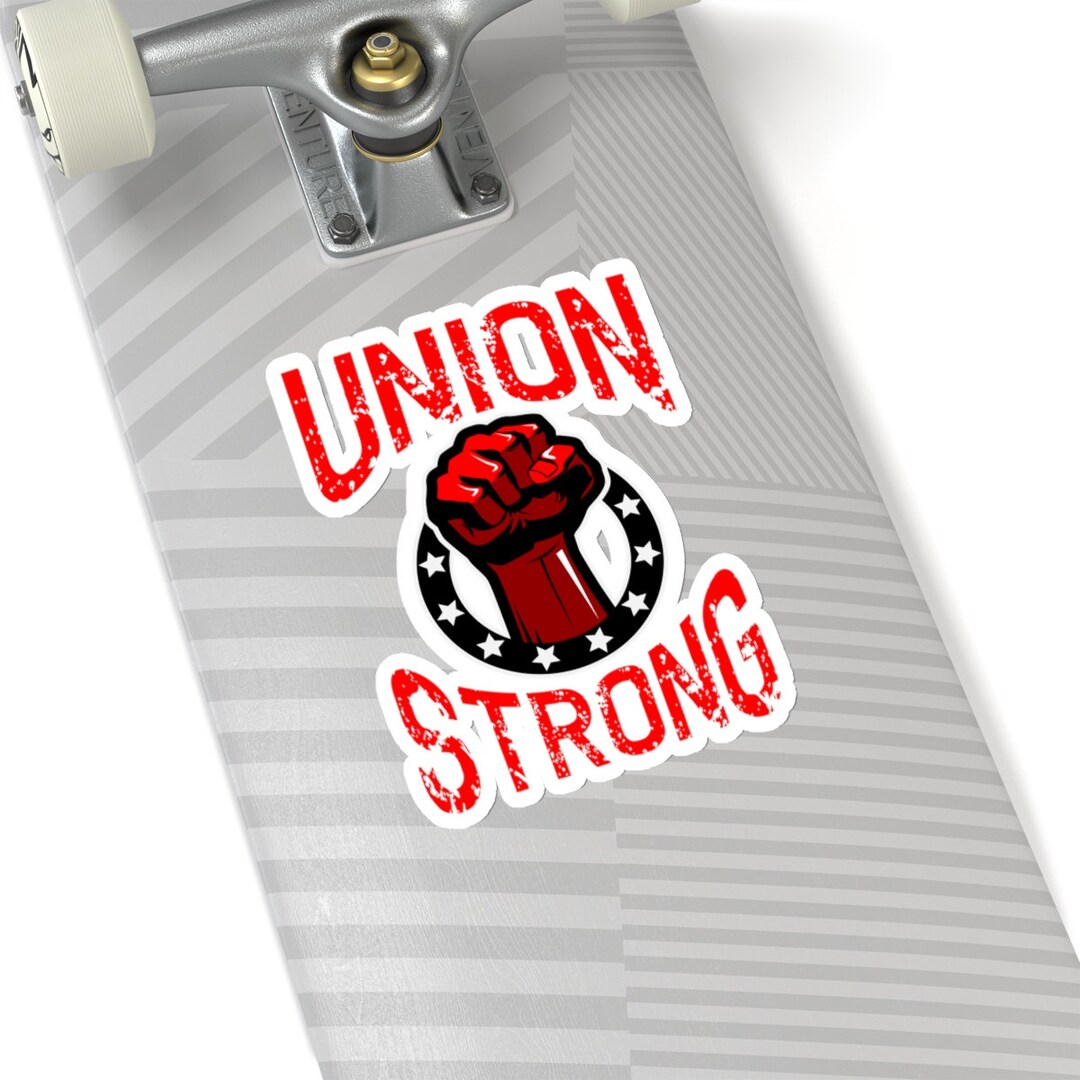Union Strong Sticker Support Unions Union Laborer Gift for Union Worker ...