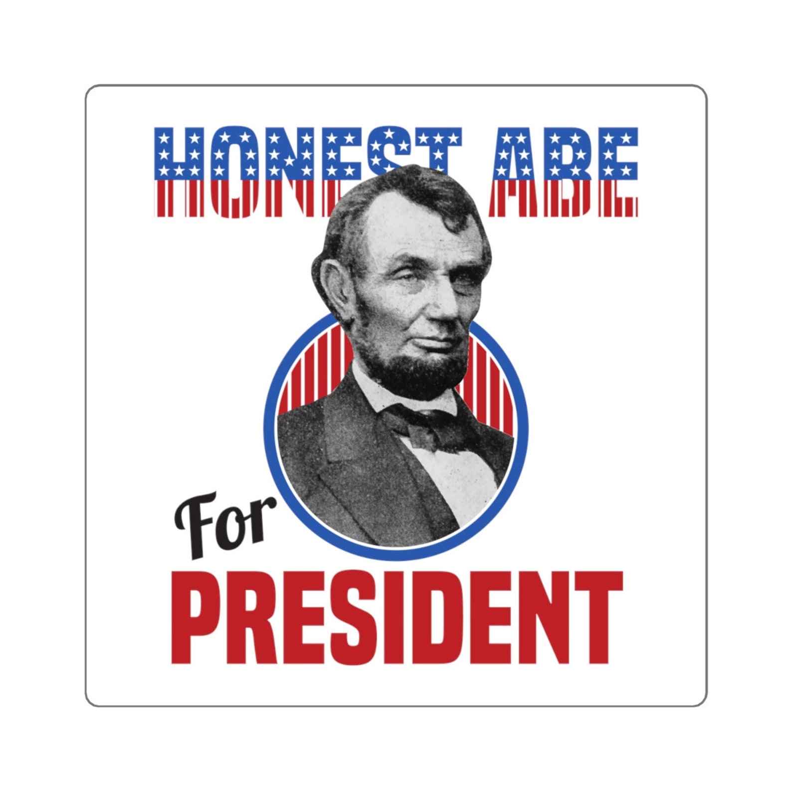 Abraham Lincoln Sticker Honest Abe for President Square | Etsy