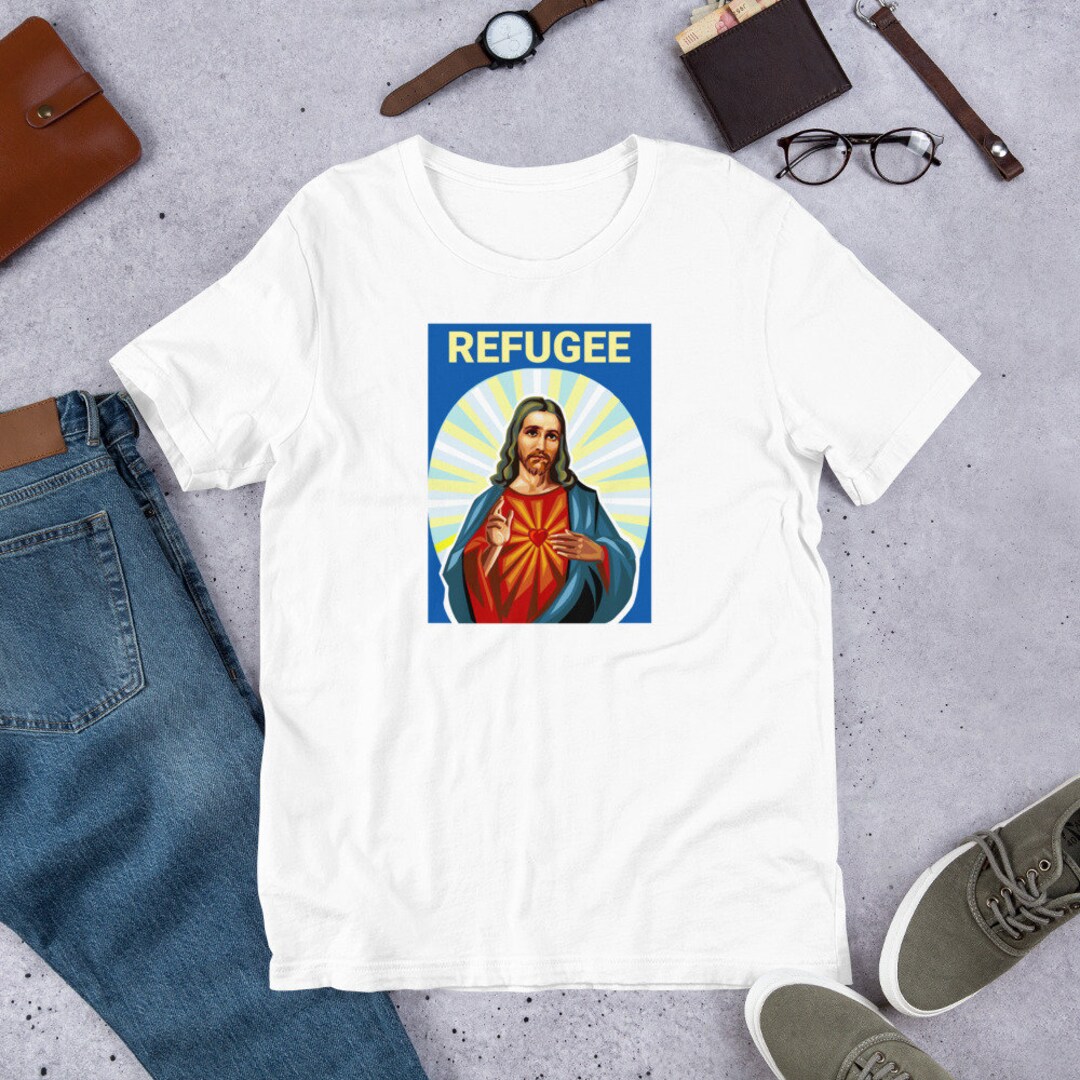 Jesus Christ Was a Refugee Pro Immigrant Immigration Short-sleeve ...