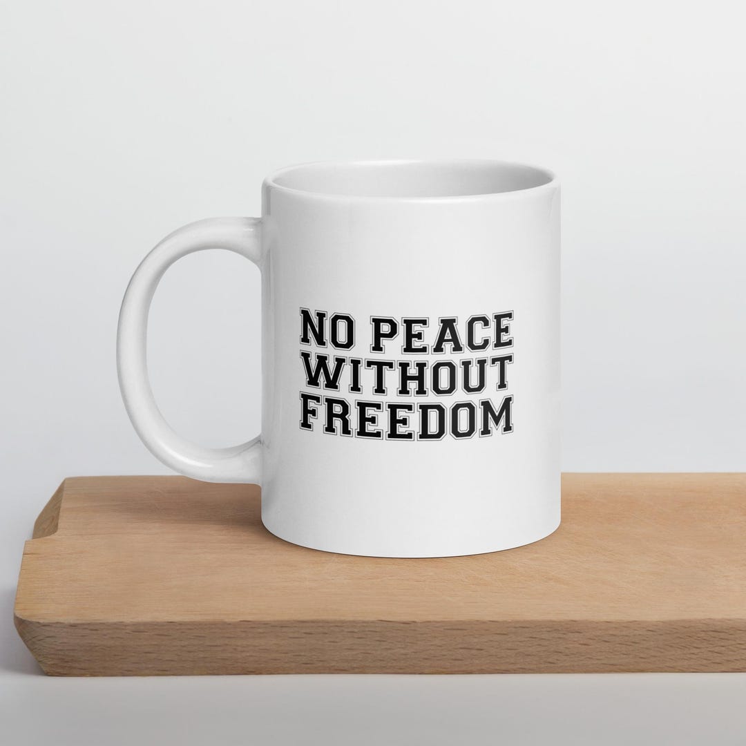 No Peace Without Freedom – Civil Rights Protest White Glossy Mug - Etsy
