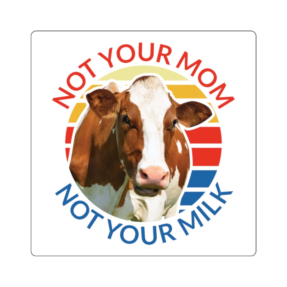 Vegan Sticker Not Your Mom Not Your Milk Love Cows Cow Sticker | Etsy