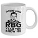 Ruth Bader Ginsburg Mug Down With Rbg Coffee Cup Gift - Etsy