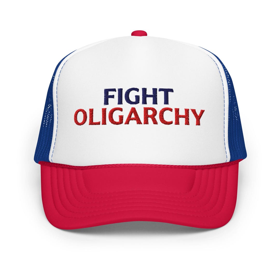 Fight Oligarchy End the Billionaire Class Save Democracy Foam Trucker ...