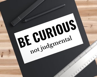 Be Curious Not Judgmental Sticker - Etsy