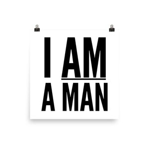 I Am A Man Poster Civil Rights Social Justice Protest Poster - Etsy