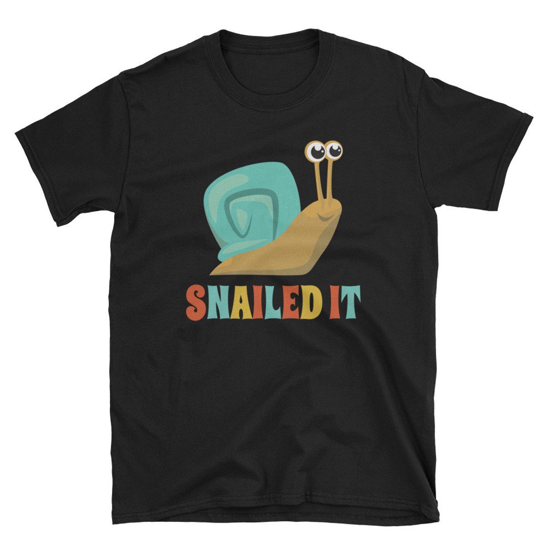 Snailed It Shirt Funny Snail Lover Gift Short-sleeve Unisex T-shirt - Etsy