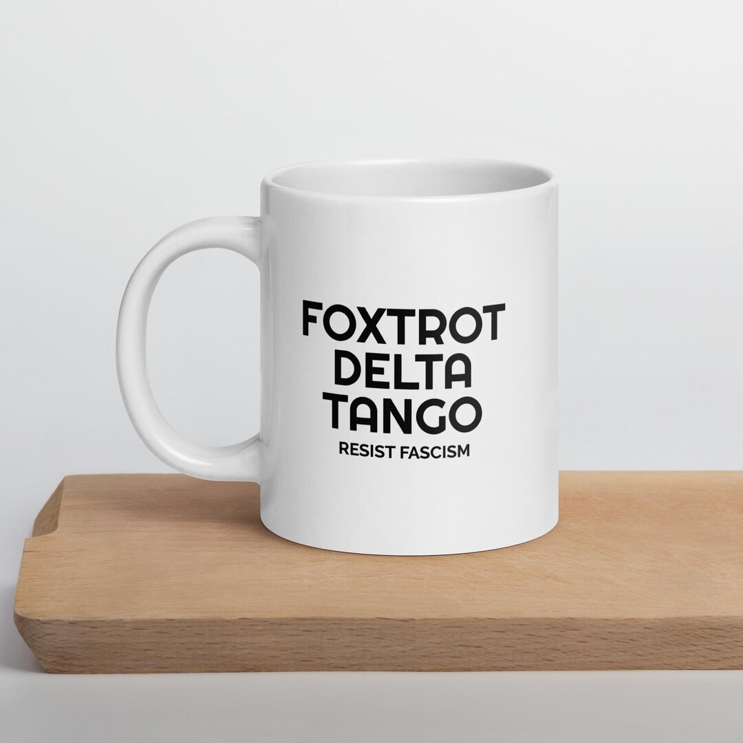 Foxtrot Delta Tango – Phonetic Alphabet Protest White Glossy Mug - Etsy