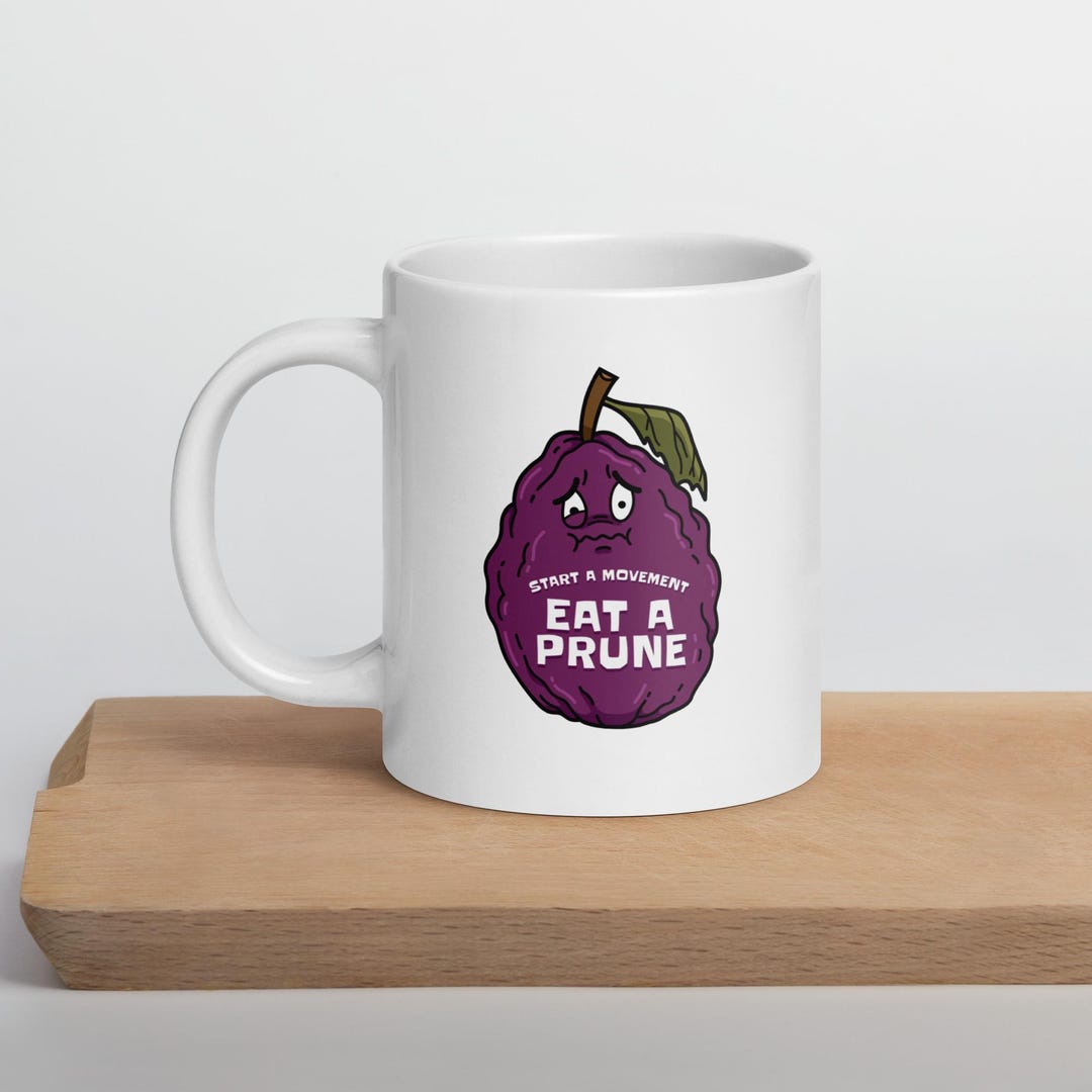 Start a Movement Hilarious Prune Pun Fiber Potty Humor White Glossy Mug ...