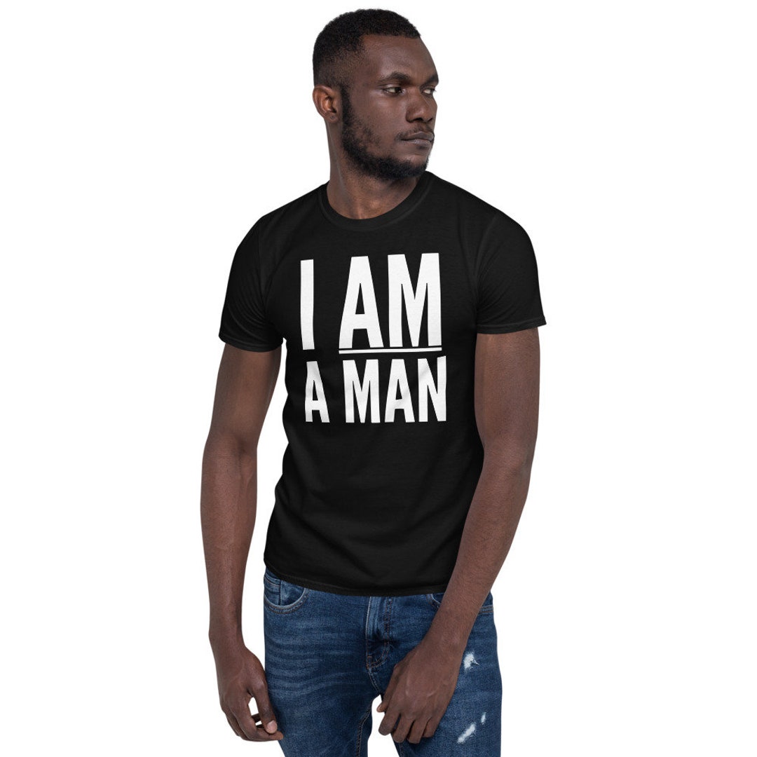I Am A Man Shirt Civil Rights Social Justice Protest Short-sleeve ...