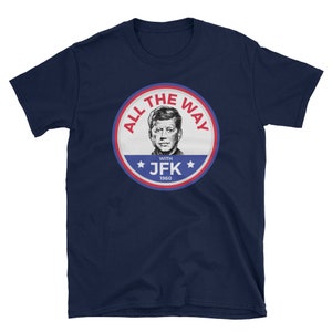 JFK Campaign Shirt President John F Kennedy Gift Short-sleeve Unisex T ...