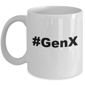 Genx Coffee Mug Generation X Hashtag Gen X Gift - Etsy