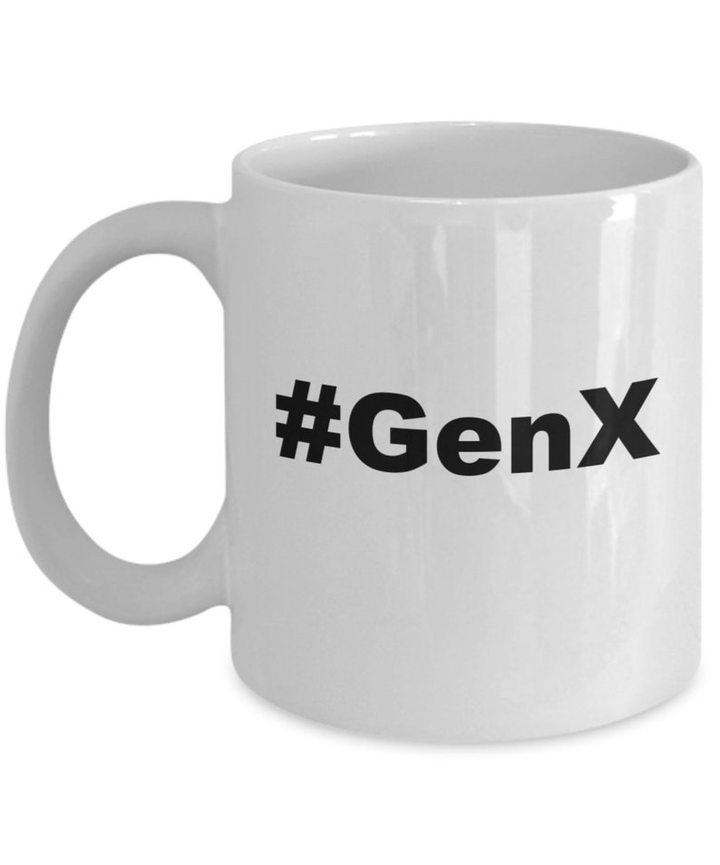 Genx Coffee Mug Generation X Hashtag Gen X Gift - Etsy