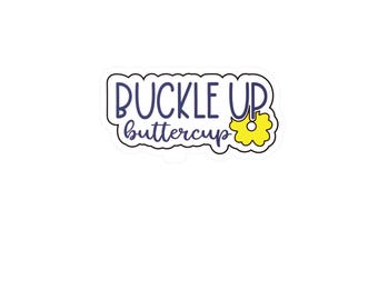 Buckle up Buttercup Decal: Funny JDM Car Truck Vinyl Graphic - Etsy
