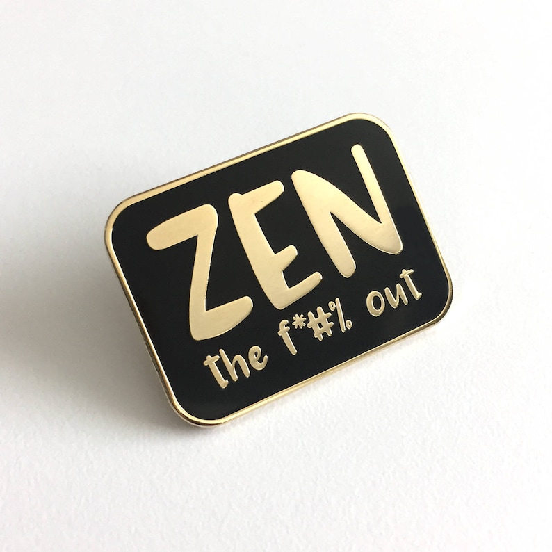 Zen the F*#% Out Enamel Pin - Etsy