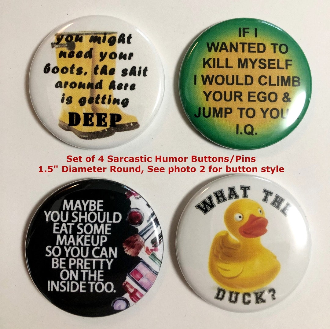 Set of 4 Buttons Pins 1.5 Diameter SNARKY SARCASTIC HUMOR makeup, Duck ...