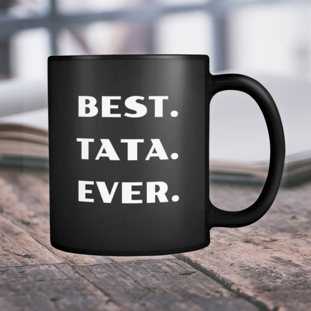 Tata Gift Tata Mug Tata Present Best Tata Ever Tata Fathers Day Tata ...