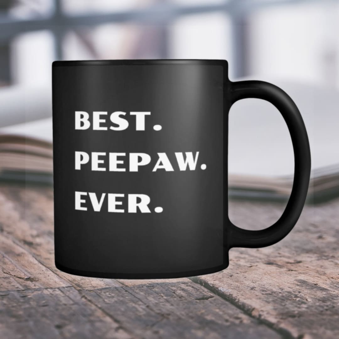 Peepaw Mug Gift Idea Black Best Ever - Etsy