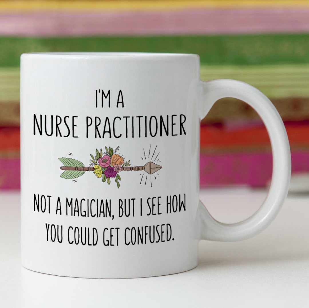 Funny Nurse Practitioner Gift Idea Best Ever Mug Not Magician - Etsy