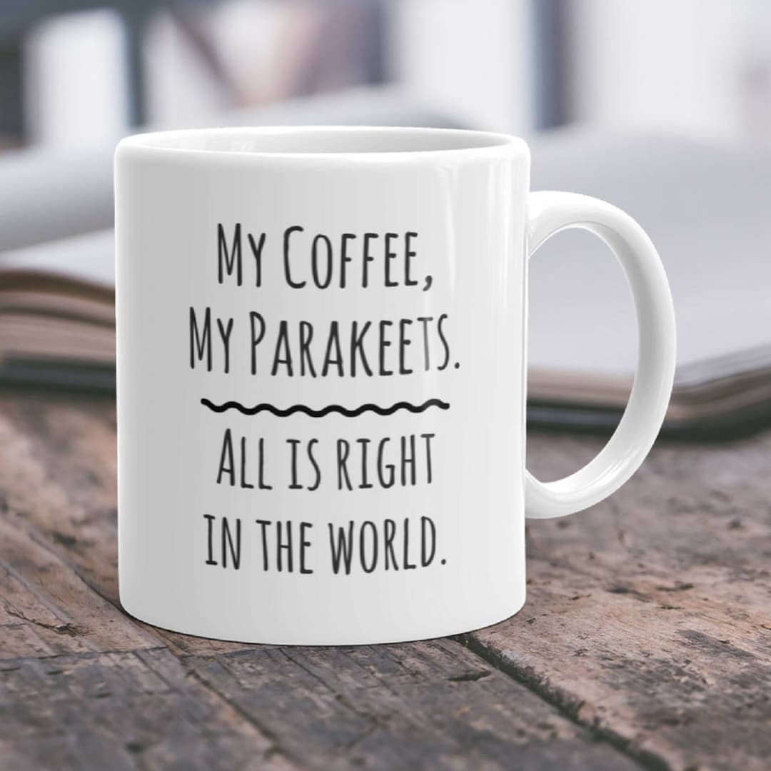 Parakeet Gift Parakeet Mug Parakeet Coffee Mug Funny Parakeet - Etsy