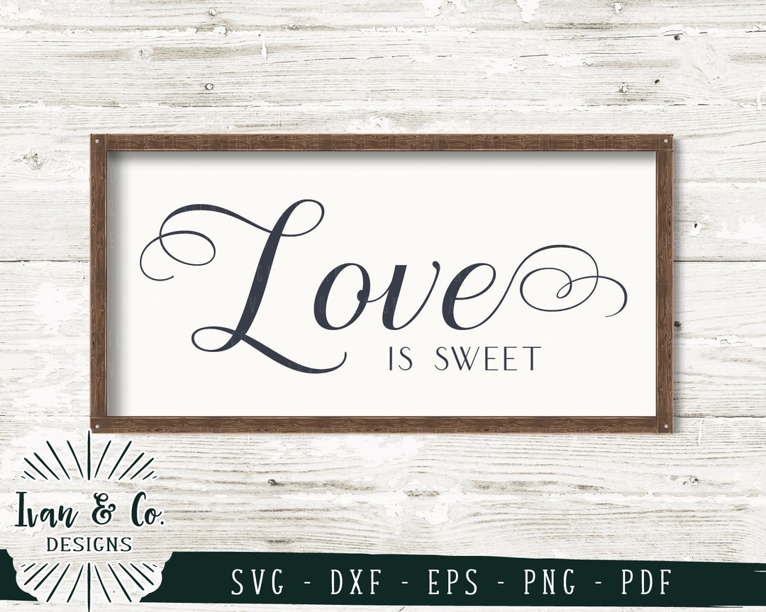 SVG Files, Love is Sweet SVG, Wedding SVG, Farmhouse Svg, Vector ...