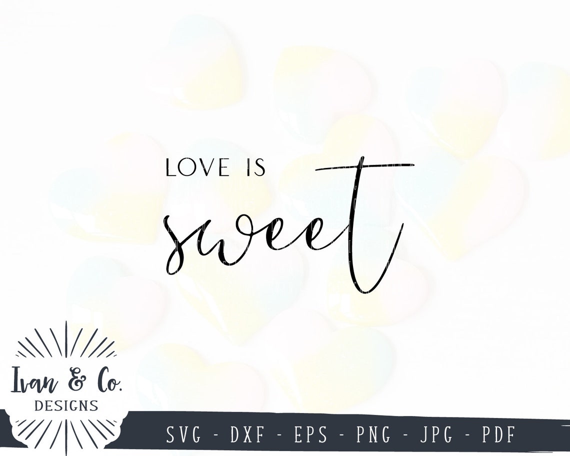 SVG Files, Love is Sweet Svg, Wedding Svg, Clip Art, Vector Files ...