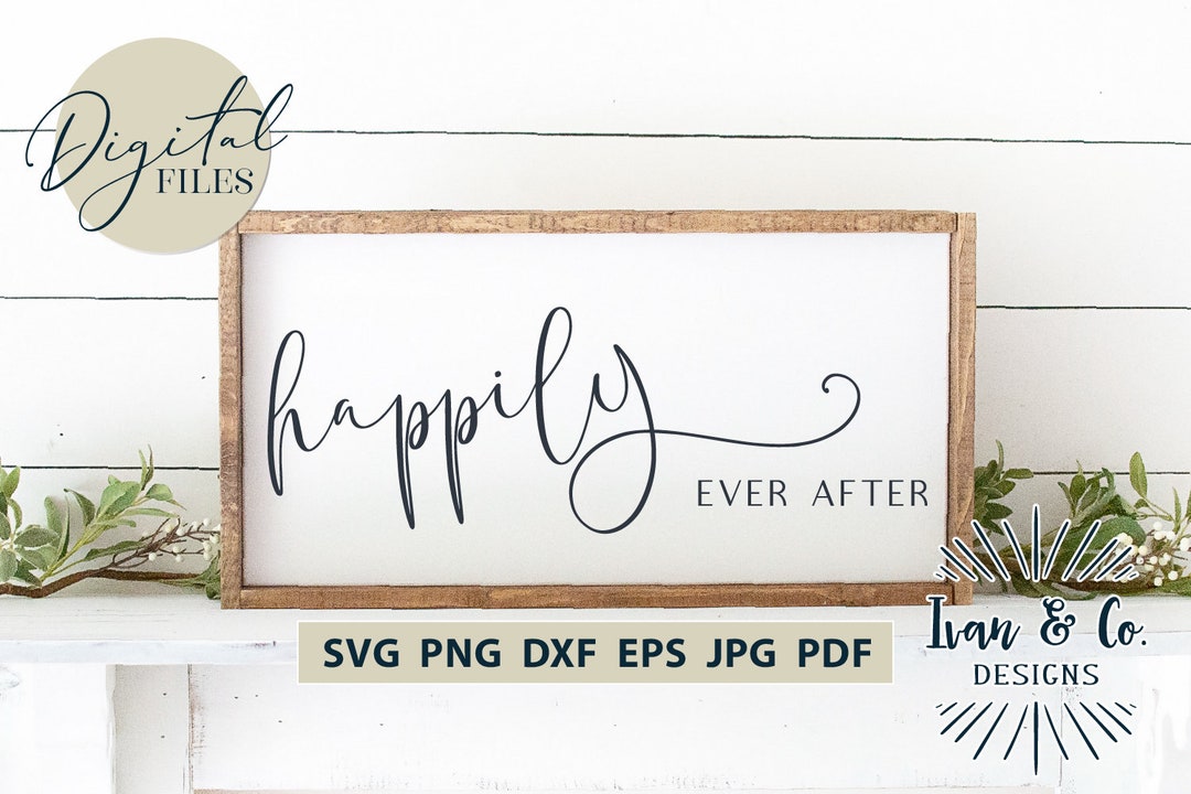 Happily Ever After SVG Love Svg Romantic Quote Svg Files for Cricut ...