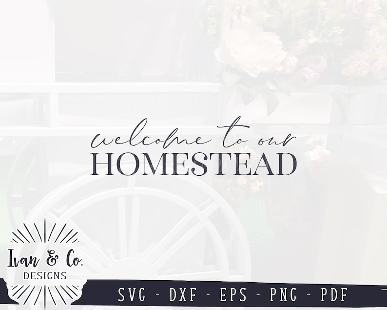 SVG Files, Welcome to Our Homestead Svg, Farmhouse Svg, Svg Signs Files ...