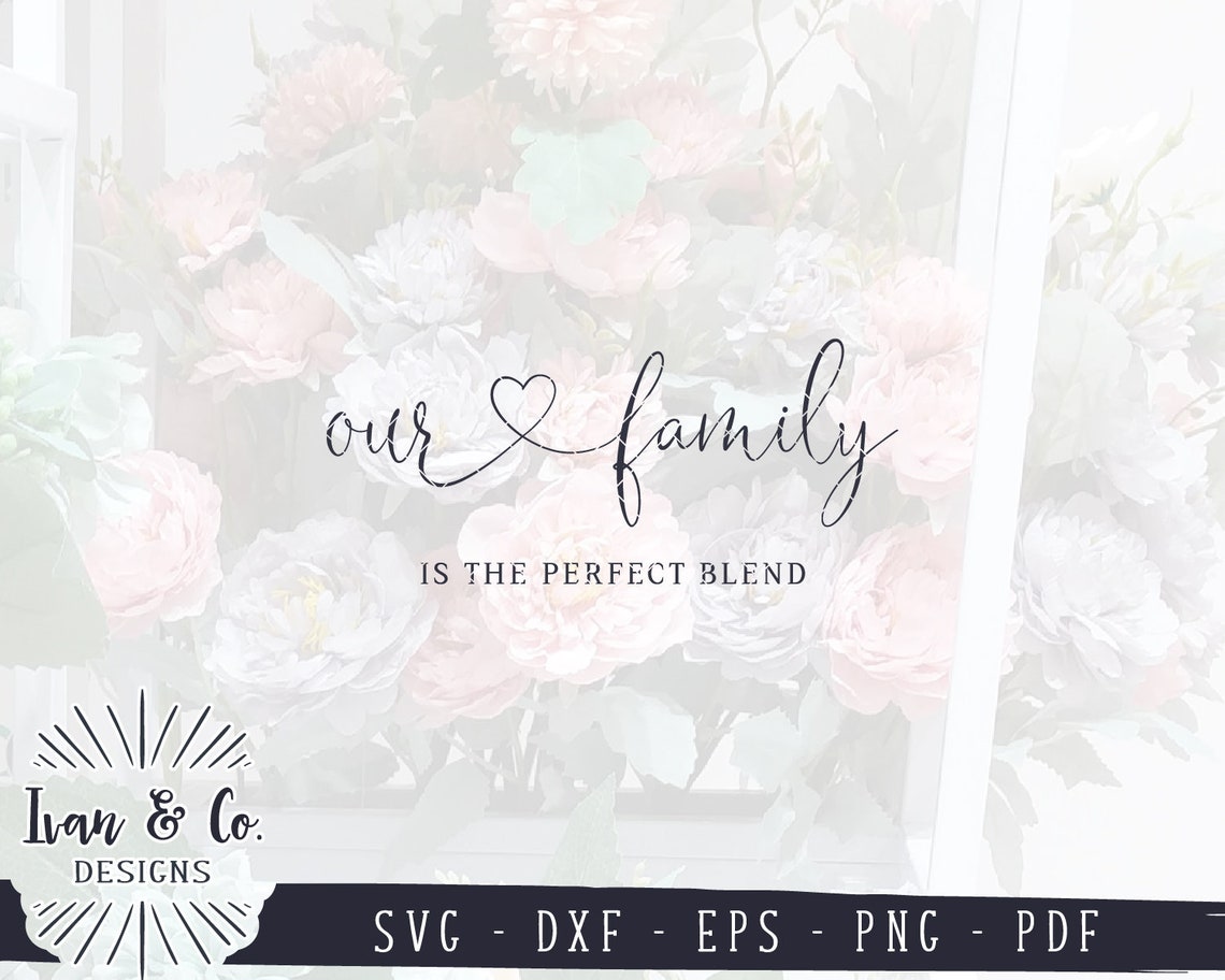SVG Files Our Family is the Perfect Blend Svg Home Svg - Etsy