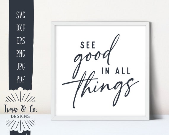 SVG Files See Good in All Things Svg Inspirational Quote | Etsy