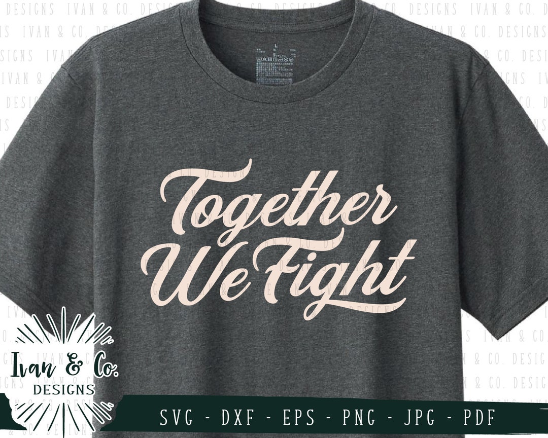 SVG Files, Together We Fight SVG, Keep Healthy Svg, Stay Home Svg ...