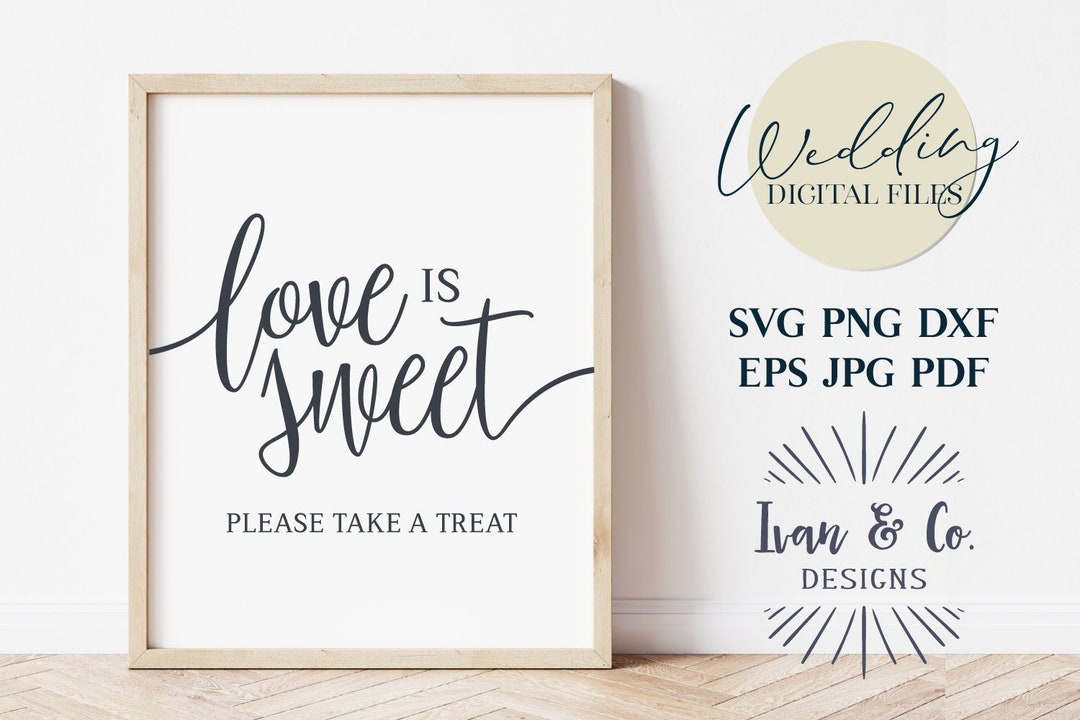 Love is Sweet Svg Files, Table Sign Svg, Wedding Sign Svg, Dessert Svg ...