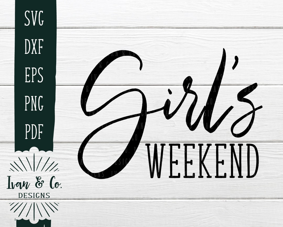 SVG Files, Girl's Weekend Svg, Vacation Svg, Girl's Trip Svg, Vector ...