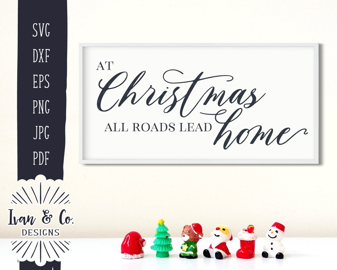 At Christmas All Roads Lead Home SVG Files, Farmhouse Svg, Holidays ...