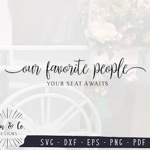 Our Favorite People SVG Files, Wedding Sign Svg, Your Seat Awaits Svg ...