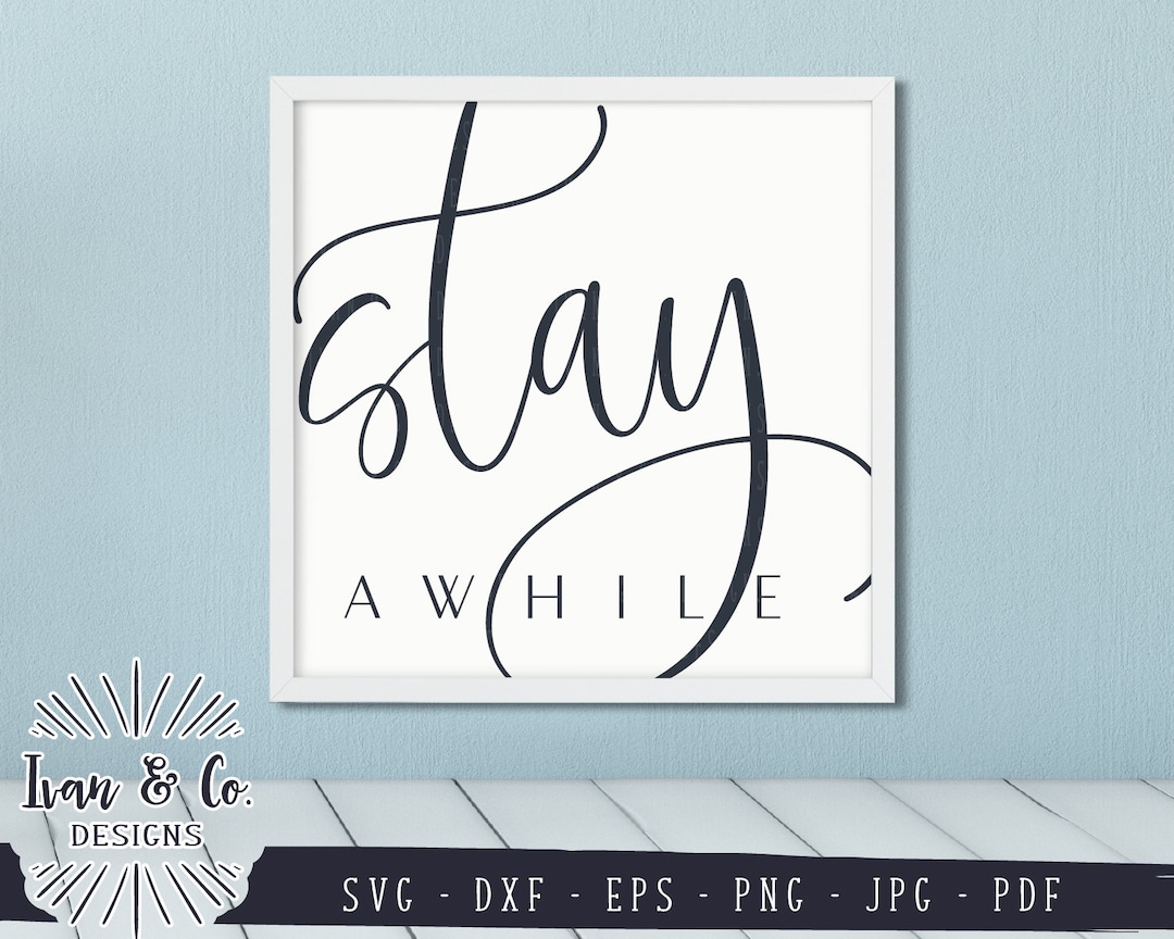 SVG Files, Stay Awhile Svg, Farmhouse Sign, Welcome, Entry Sign, Guest ...