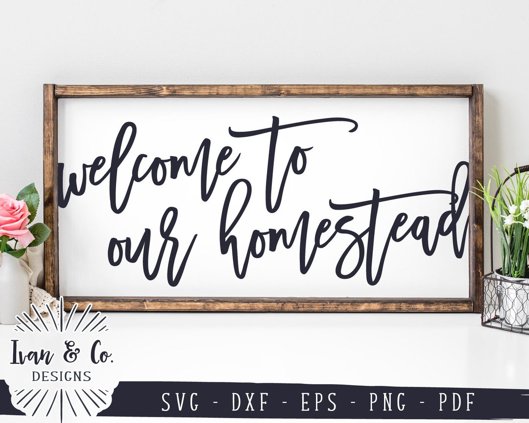 SVG Files, Welcome to Our Homestead Svg, Farmhouse Svg, Commercial Use ...