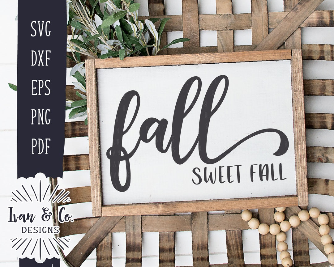 SVG Files, Fall Sweet Fall Svg, Autumn Svg, Farmhouse Svg, Fall Sign ...