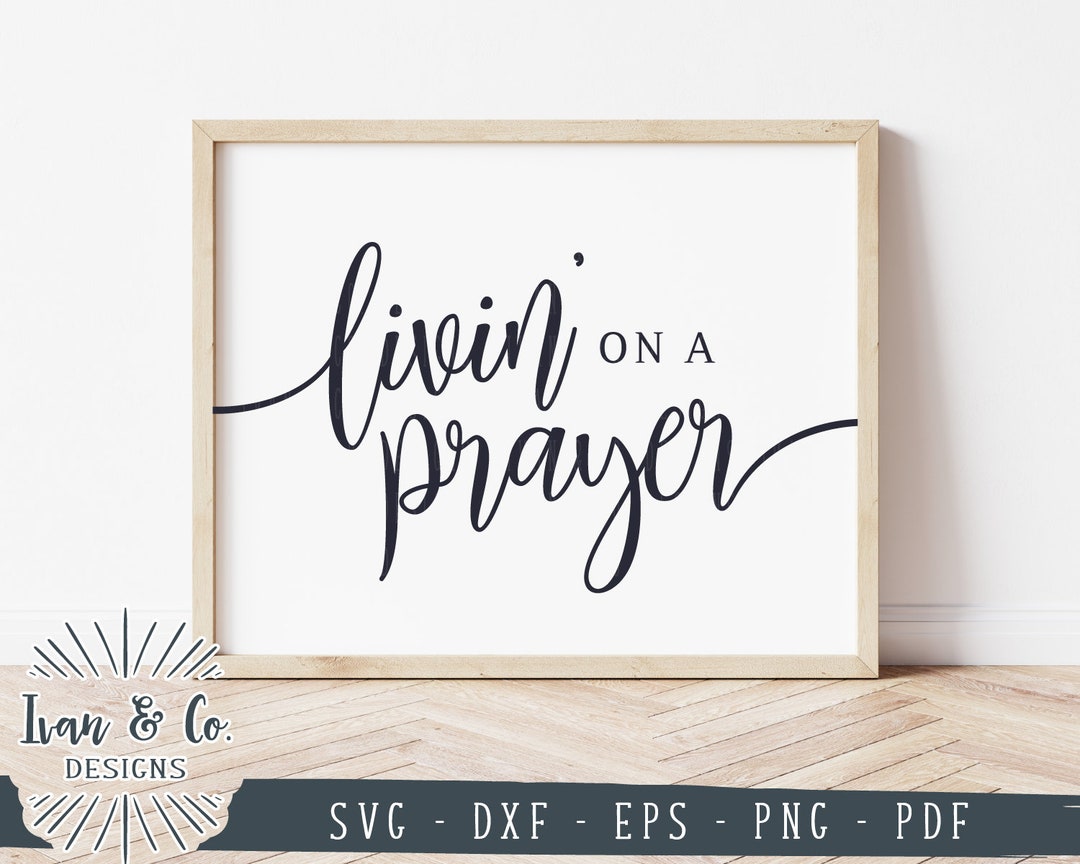 SVG Files, Livin' on A Prayer Svg, Christian Svg, Pray Svg, Commercial ...