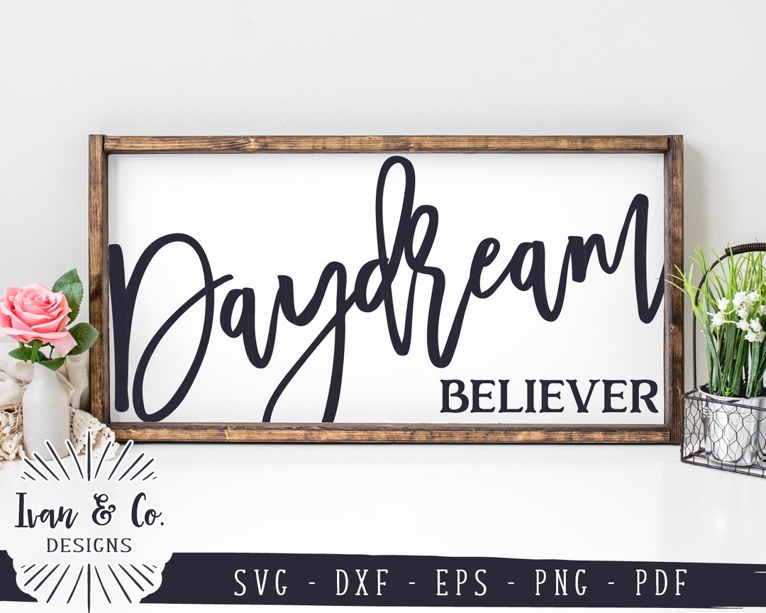 SVG Files, Daydream Believer Svg, Motivational Svg, Farmhouse Svg ...