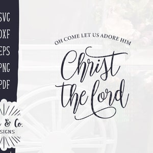 SVG Files, Oh Come Let Us Adore Him Svg, Christmas Svg, Holidays Svg ...