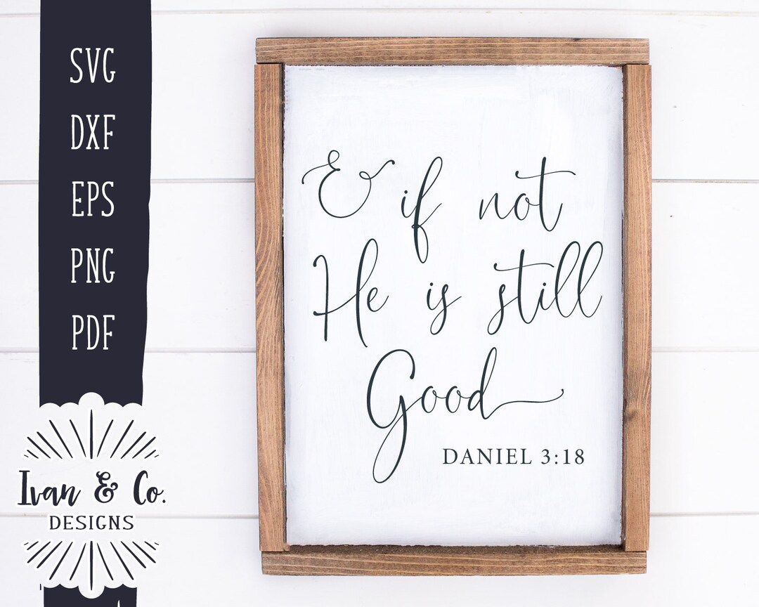 SVG Files, and If Not He is Still Good Svg, Christian Svg ...