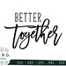 Better Together SVG Files, Wedding Signs Svg, Mr and Mrs Svg, Together ...