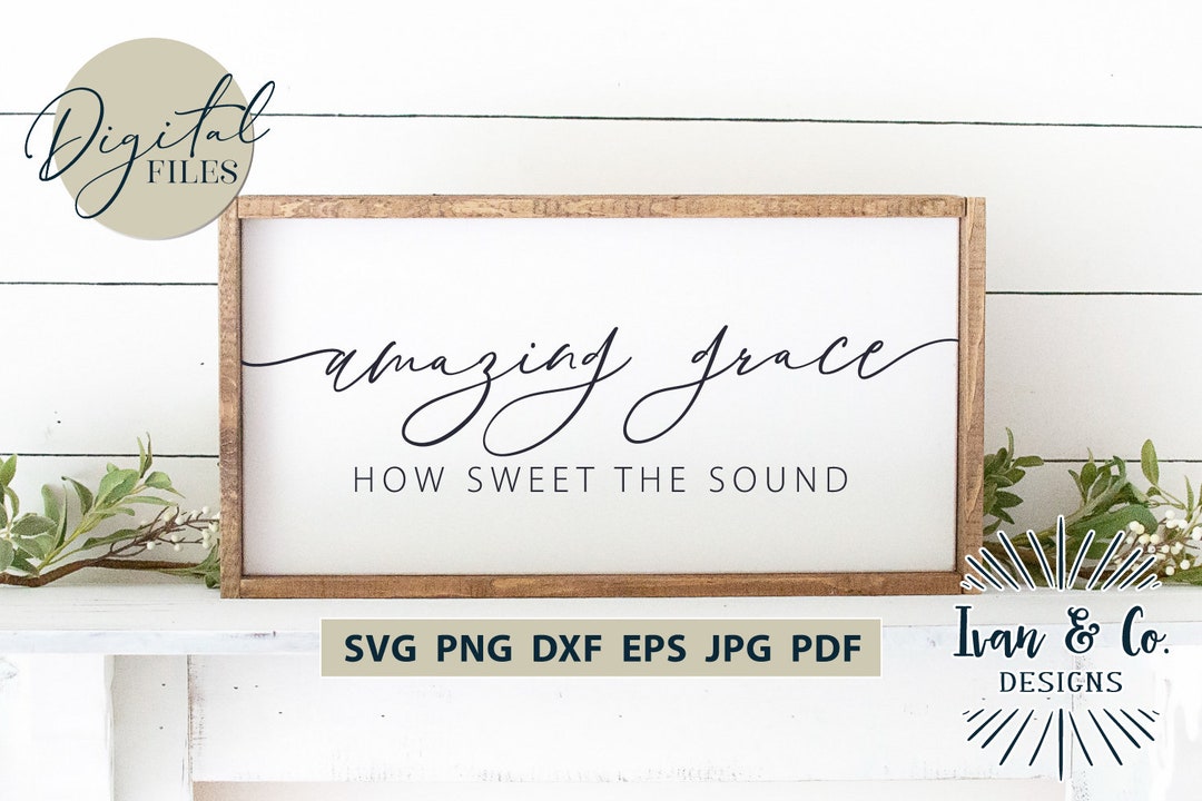 Amazing Grace SVG Files, Christian SVG, Amazing Grace How Sweet the ...